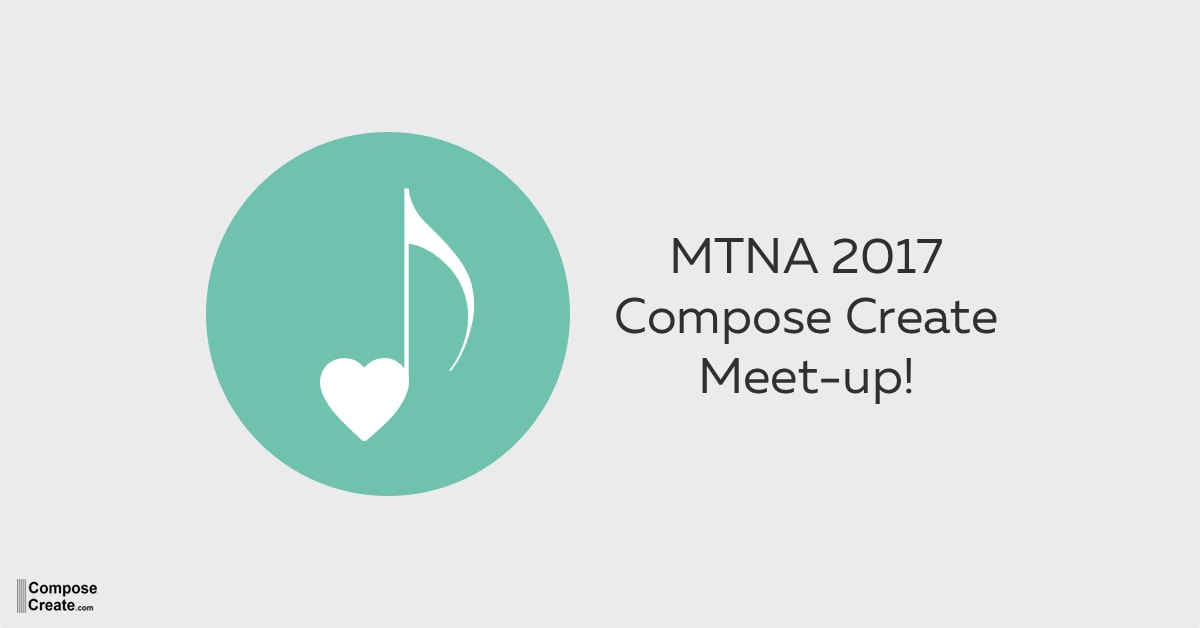 MTNA 2017 Meet Up! - ComposeCreate.com