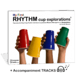 My First Rhythm Cup Explorations® - Preschool and Kindergarten Rhythm